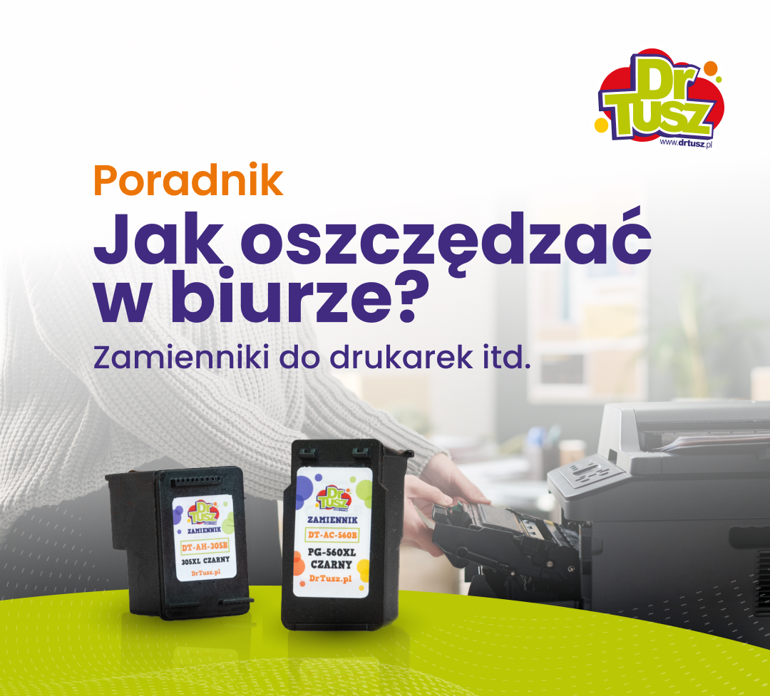 Jak oszczędzać w biurze – zamienniki do drukarek - Blog firmowy DrTusz